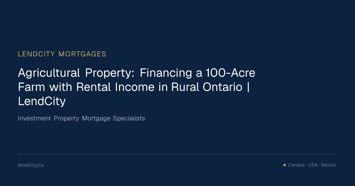 Agricultural Property: Financing a 100-Acre Farm with